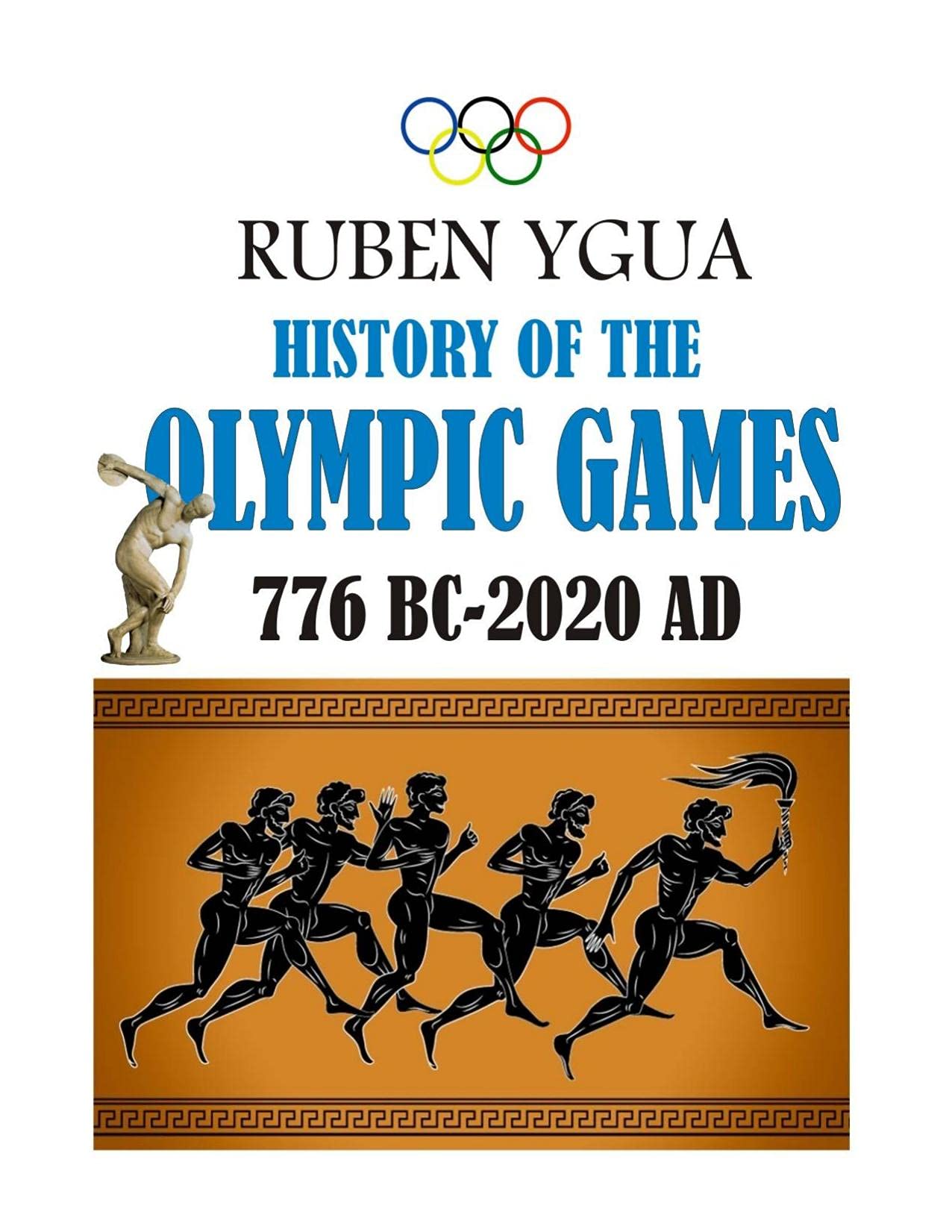 HISTORY OF THE OLYMPIC GAMES: 776 BC- 2020 AD by Ruben Ygua | Goodreads