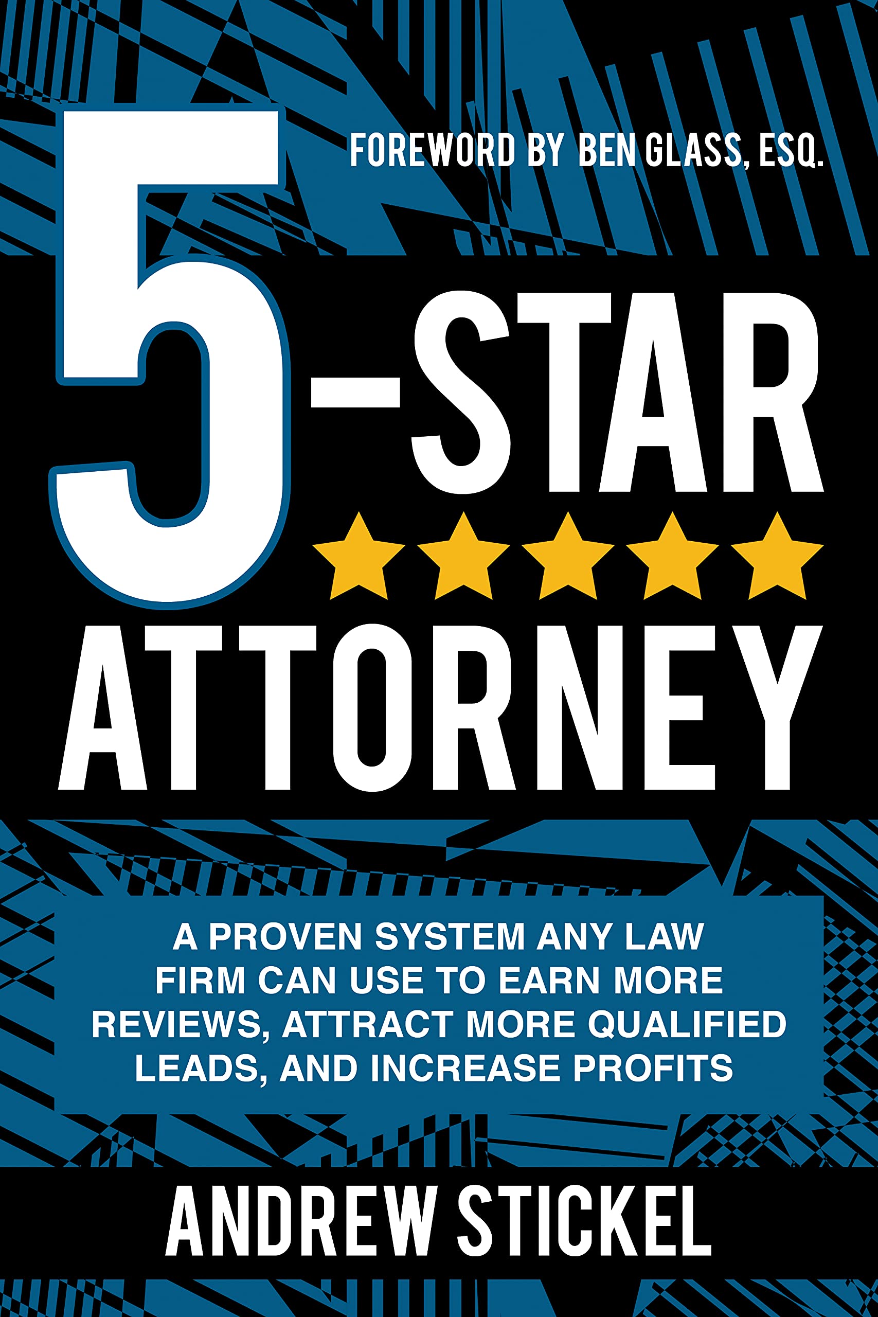 5-Star Attorney: A Proven System Any Law Firm Can Use to Earn More ...