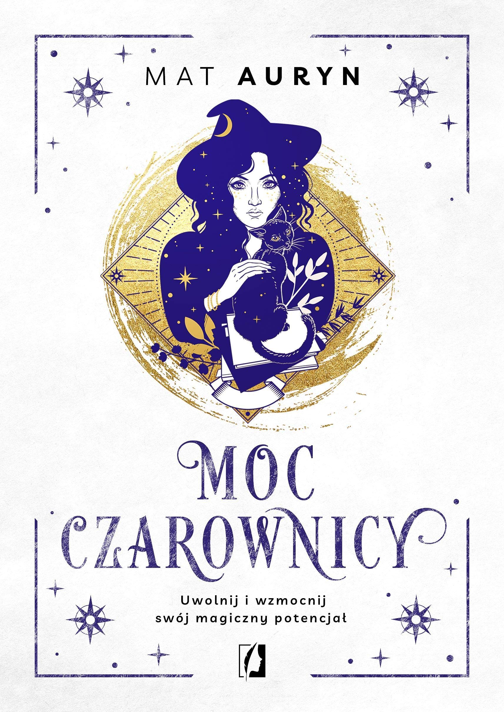 Moc czarownicy: Uwolnij i wzmocnij swój magiczny potencjal by Mat Auryn | Goodreads