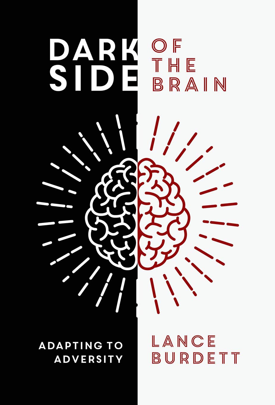 Dark Side of the Brain: Adapting to Adversity by Lance Burdett | Goodreads
