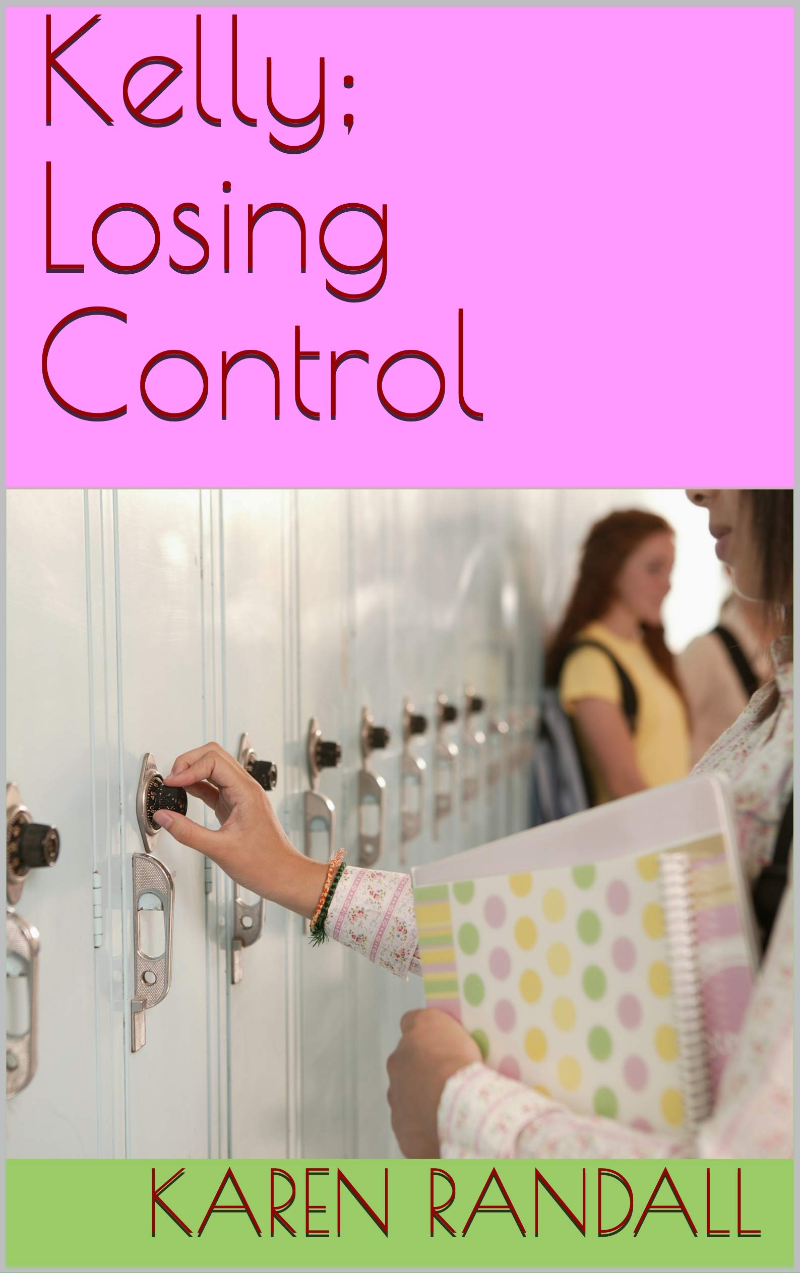 Kelly; Losing Control by Karen Diann Randall | Goodreads