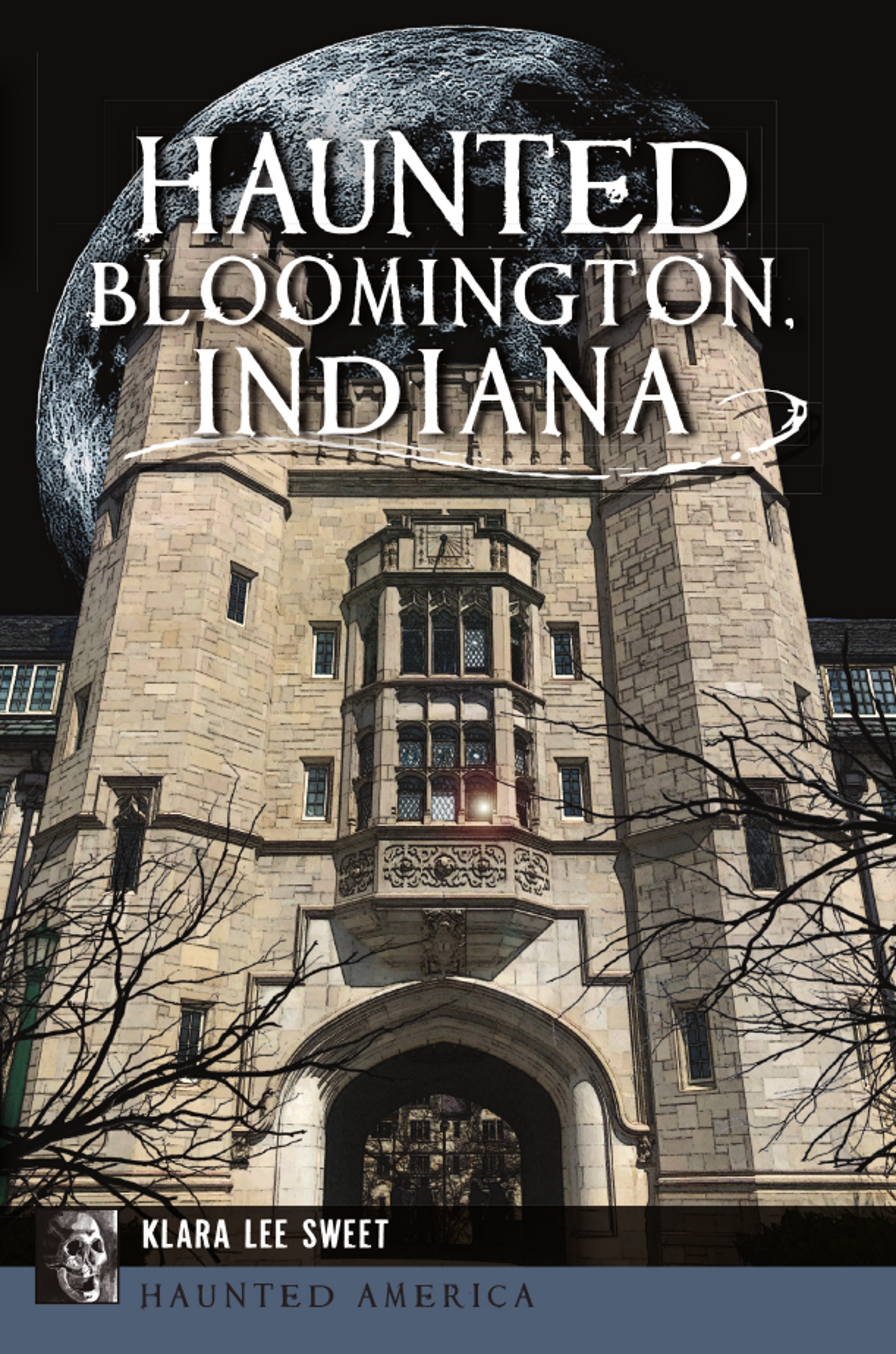 Haunted Bloomington, Indiana (Haunted America) by Klara Lee Sweet ...