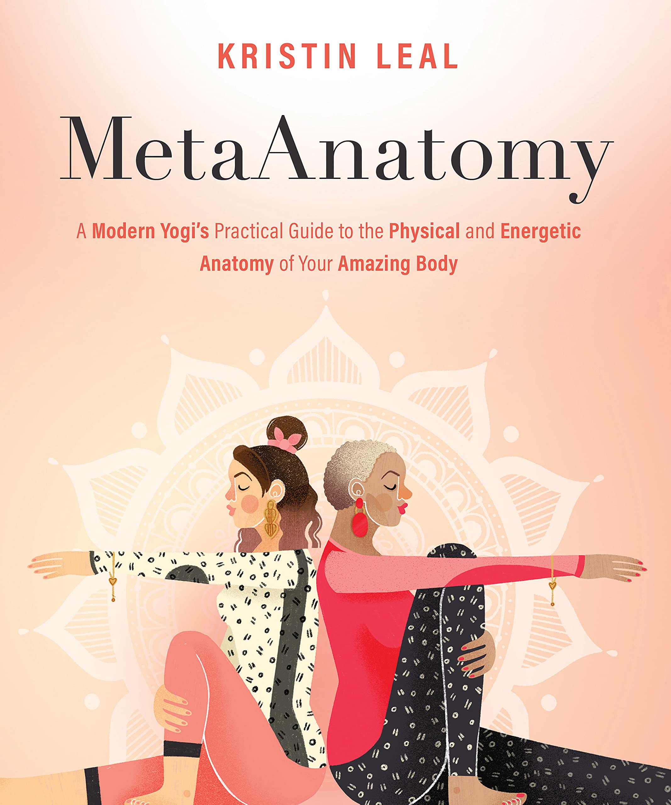 MetaAnatomy: A Modern Yogi's Practical Guide to the Physical and ...