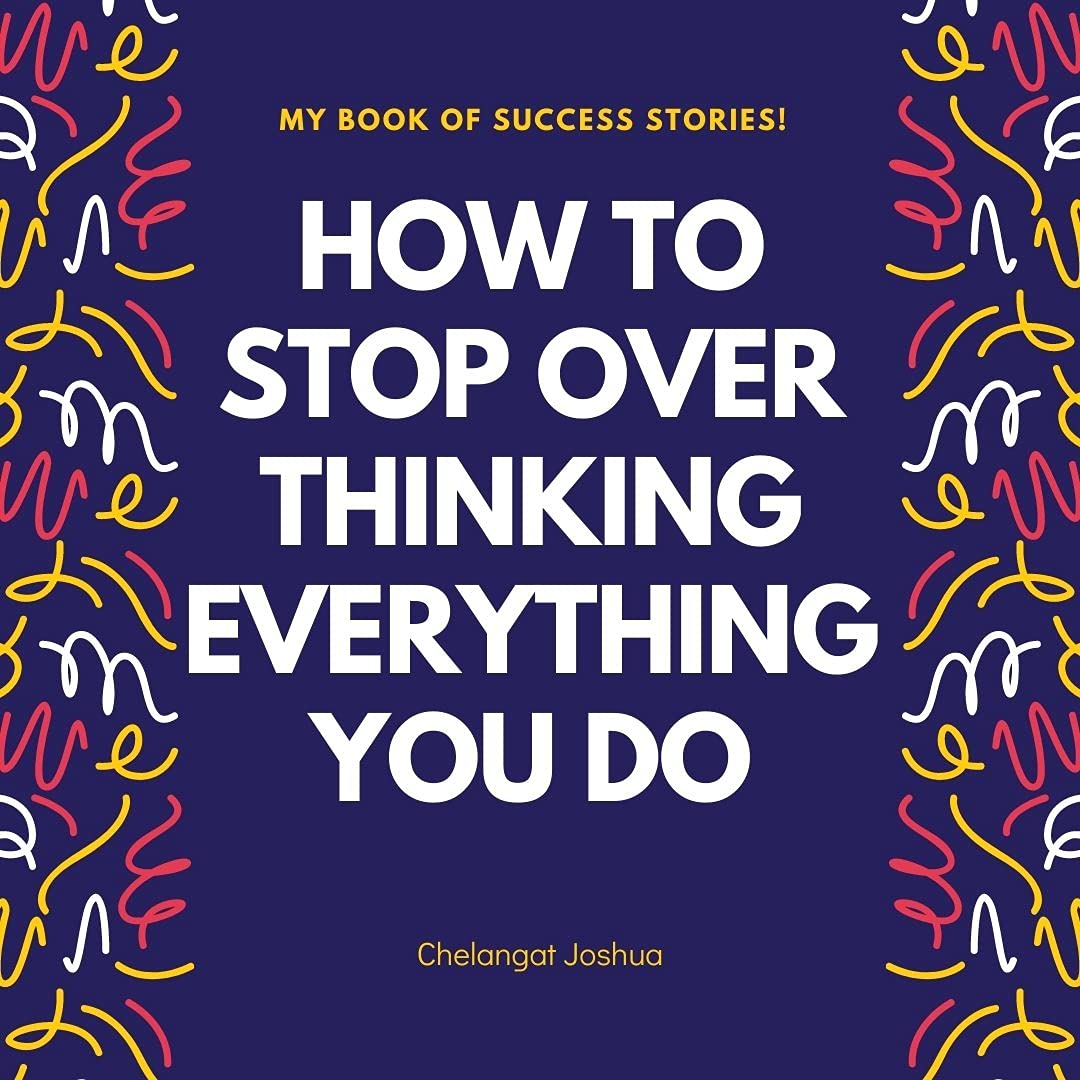 How to Stop Over Thinking in Everything You Do: 9 Steps to Stop Over ...
