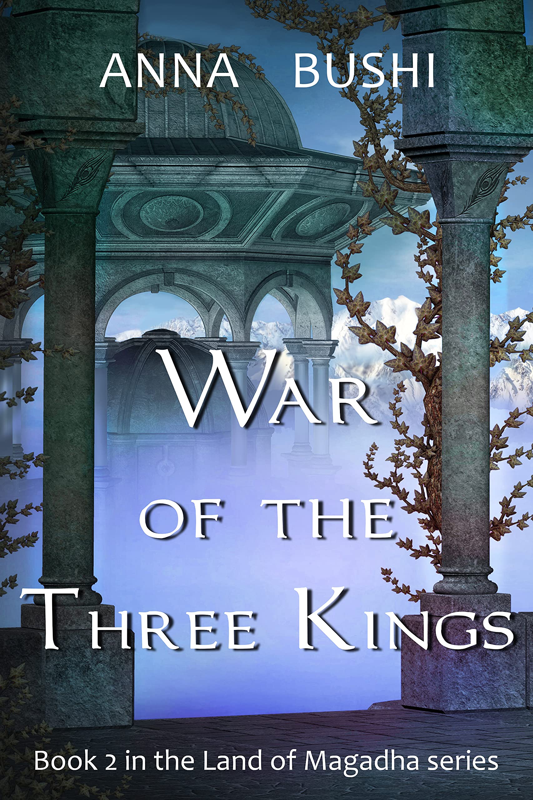War of the Three Kings (Land of Magadha Trilogy Book 2) by Anna Bushi ...
