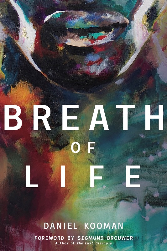 Breath of Life: Three Breaths that Shaped Humanity by Daniel Kooman ...
