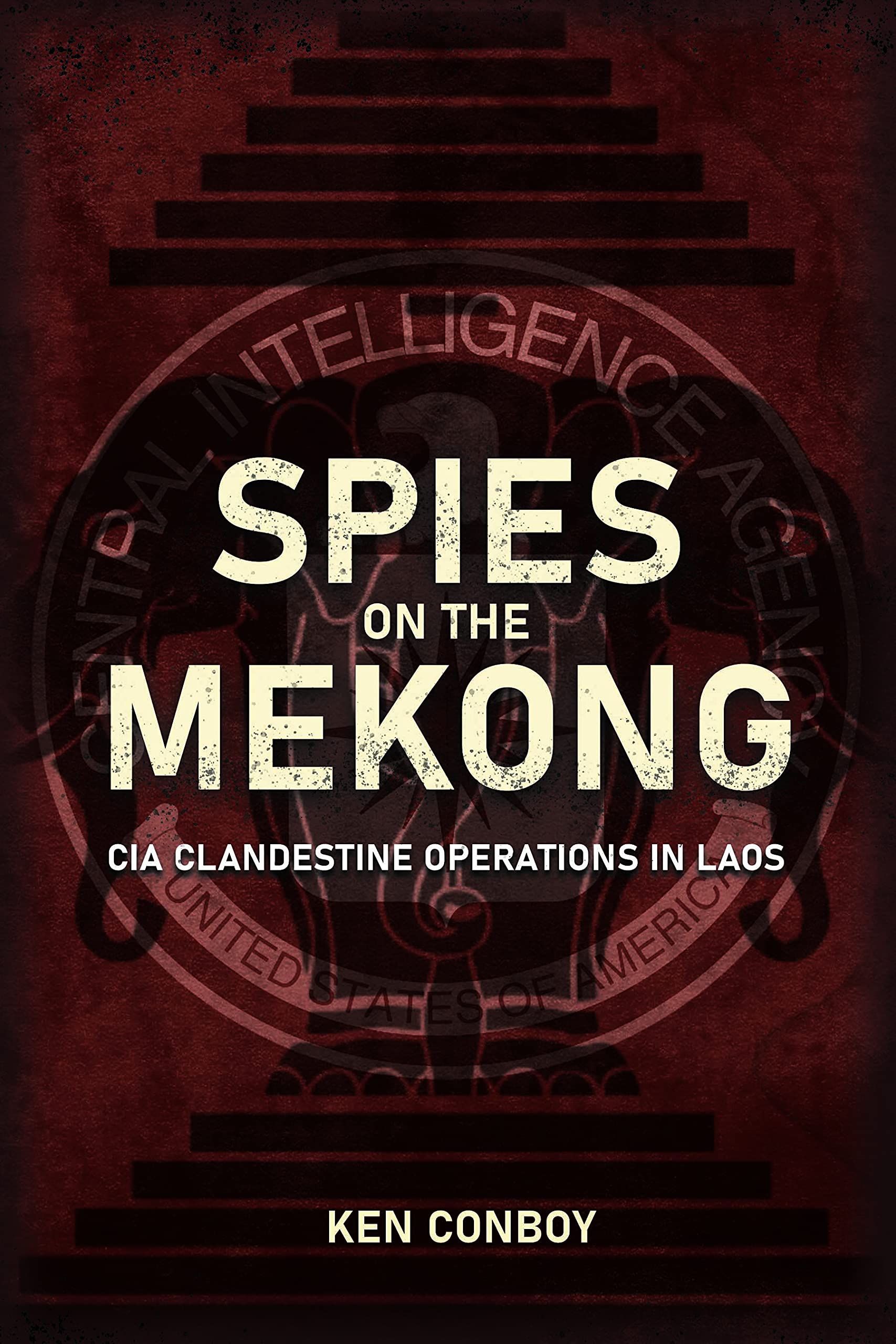 Spies on the Mekong: CIA Clandestine Operations in Laos by Kenneth J ...