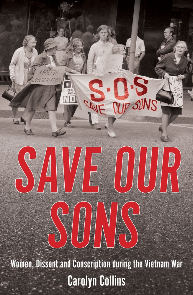 Save Our Sons: Women, Dissent and Conscription During the Vietnam War ...
