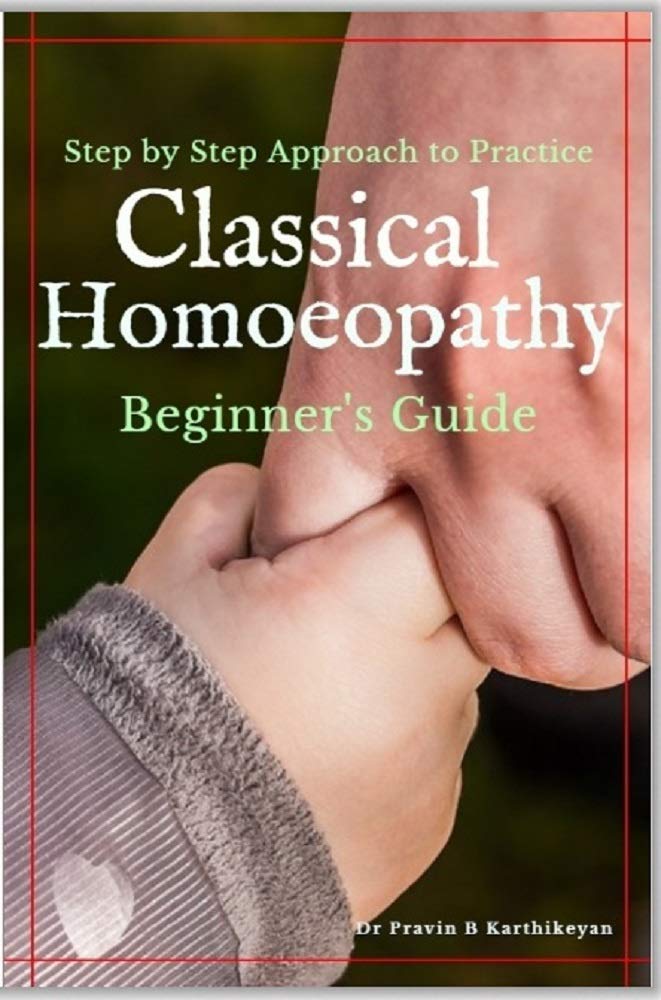 Step by step approach to Practice CLASSICAL HOMOEOPATHY: Begginer's ...