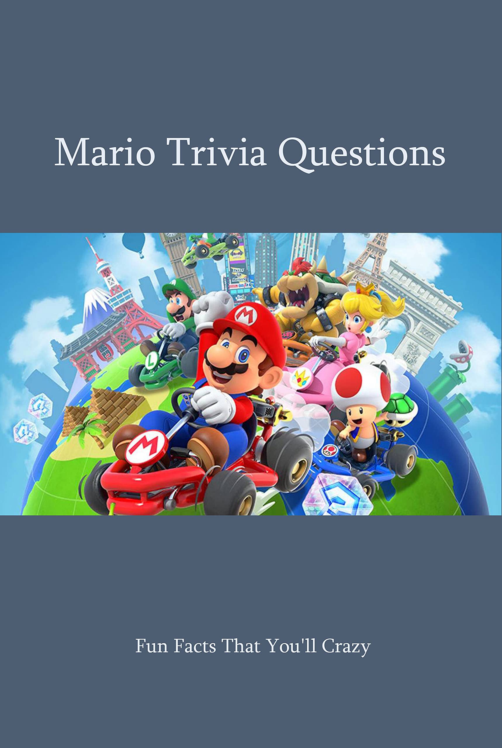 Mario Trivia Questions: Fun Facts That You'll Crazy: Mario Trivia Quiz ...