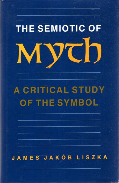 The Semiotic of Myth: A Critical Study of the Symbol by James Jakób ...