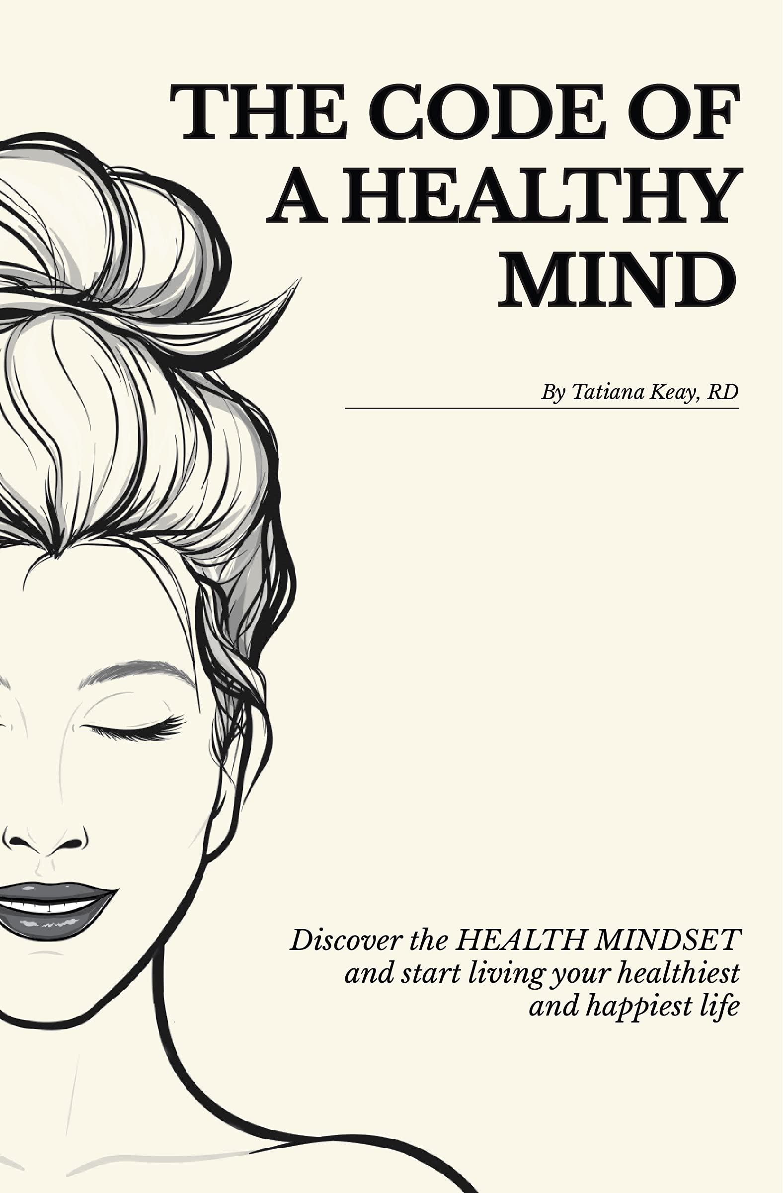 The Code of a Healthy Mind: Discover the Health Mindset and Start ...
