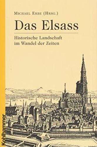 Das Elsass. Historische Landschaft Im Wandel Der Zeiten by Michael Erbe ...