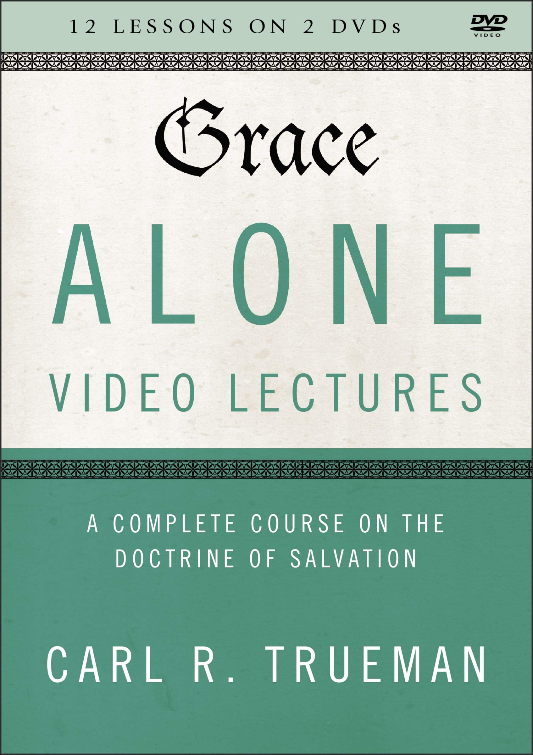 Grace Alone Video Lectures: A Complete Course on Salvation as a Gift of ...