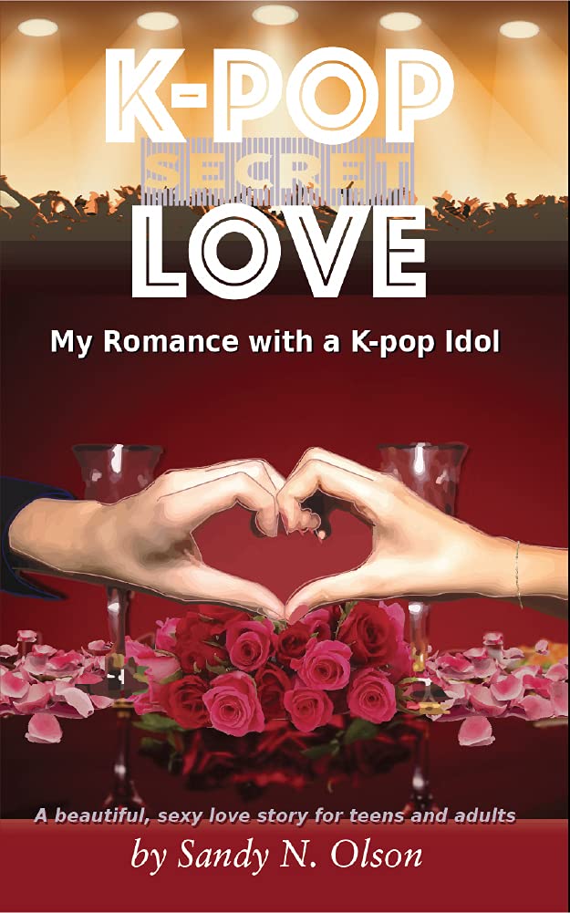K-pop Secret Love: My Romance with a K-pop Idol by Sandy N Olson ...