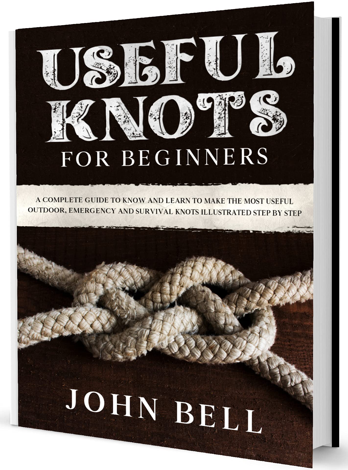Useful Knots for Beginners: A Complete Guide to Know and Learn to Make ...