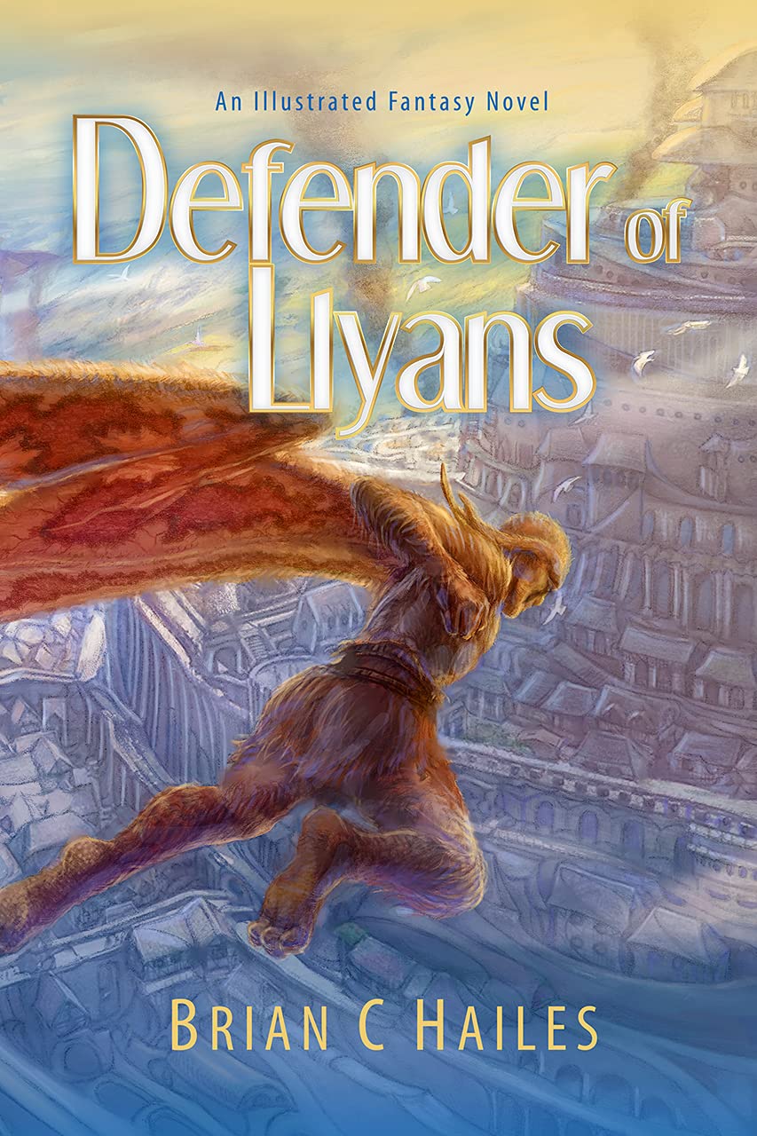 Defender of Llyans: An Illustrated Fantasy Novel by Brian C. Hailes ...