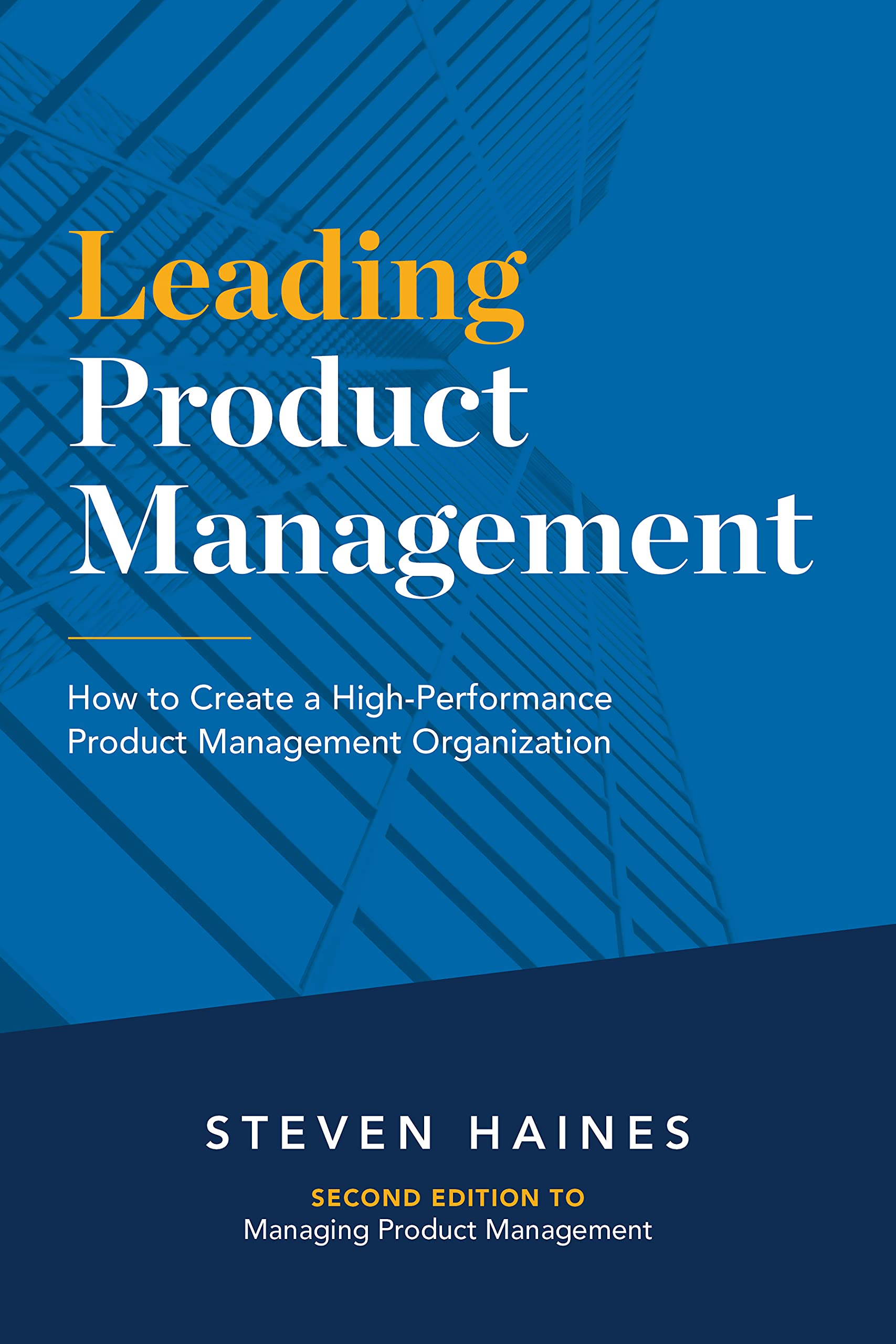 Leading Product Management: How to Create a High-Performance Product ...