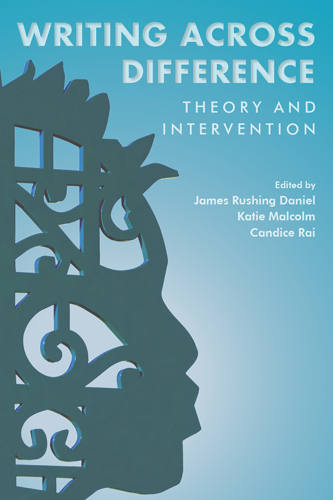 Writing Across Difference: Theory and Intervention by James Daniel ...