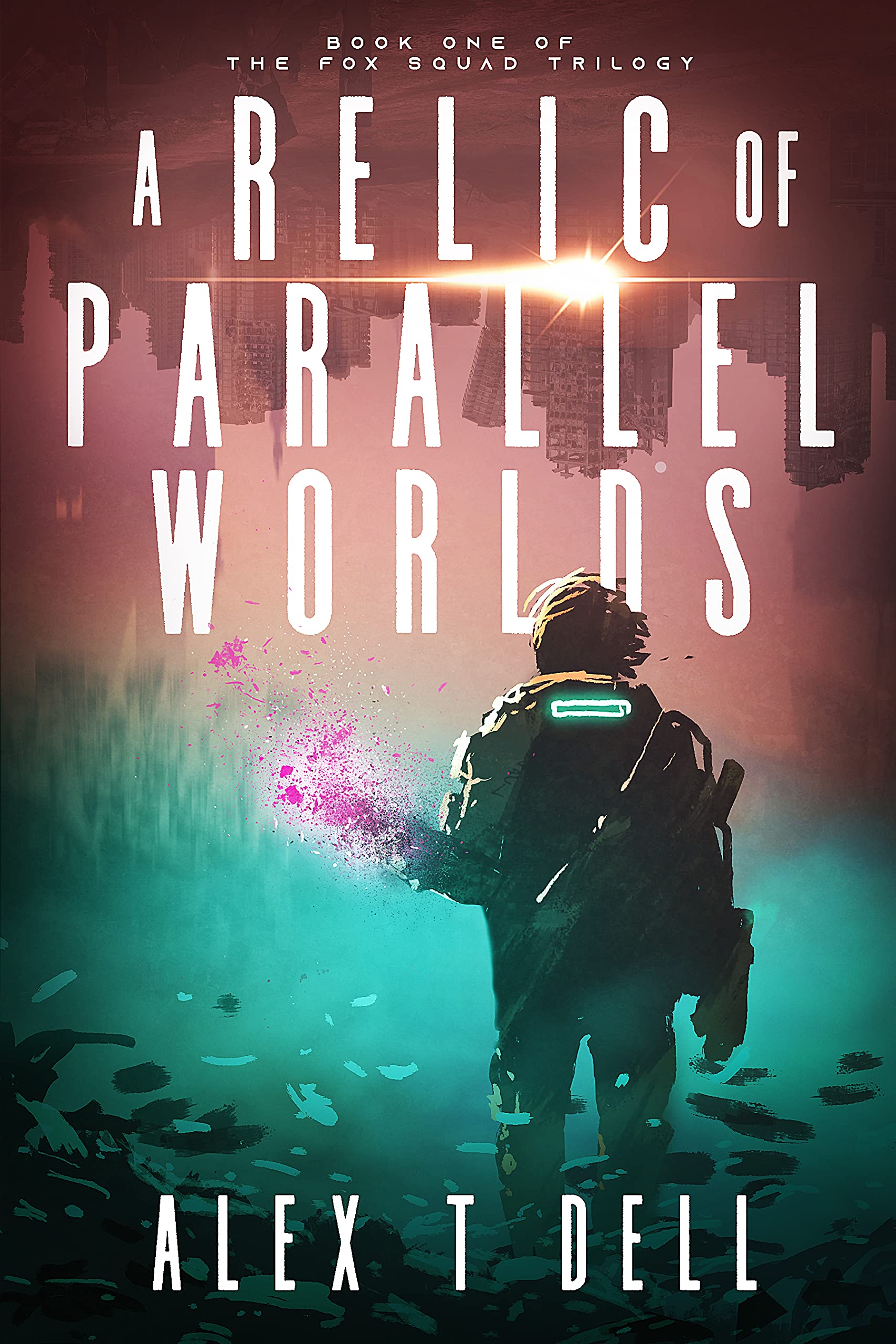 A Relic of Parallel Worlds: Book One of the Fox Squad Trilogy by Alex ...