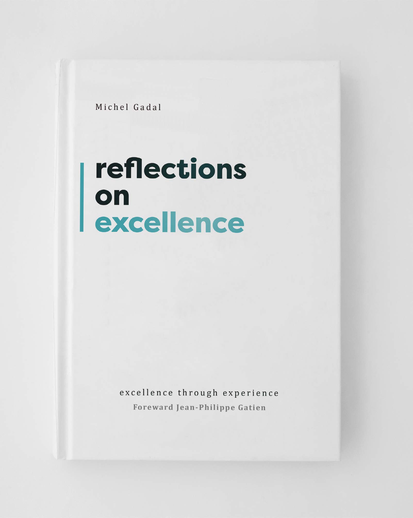 Reflections on Excellence: Excellence through experience by Michel ...