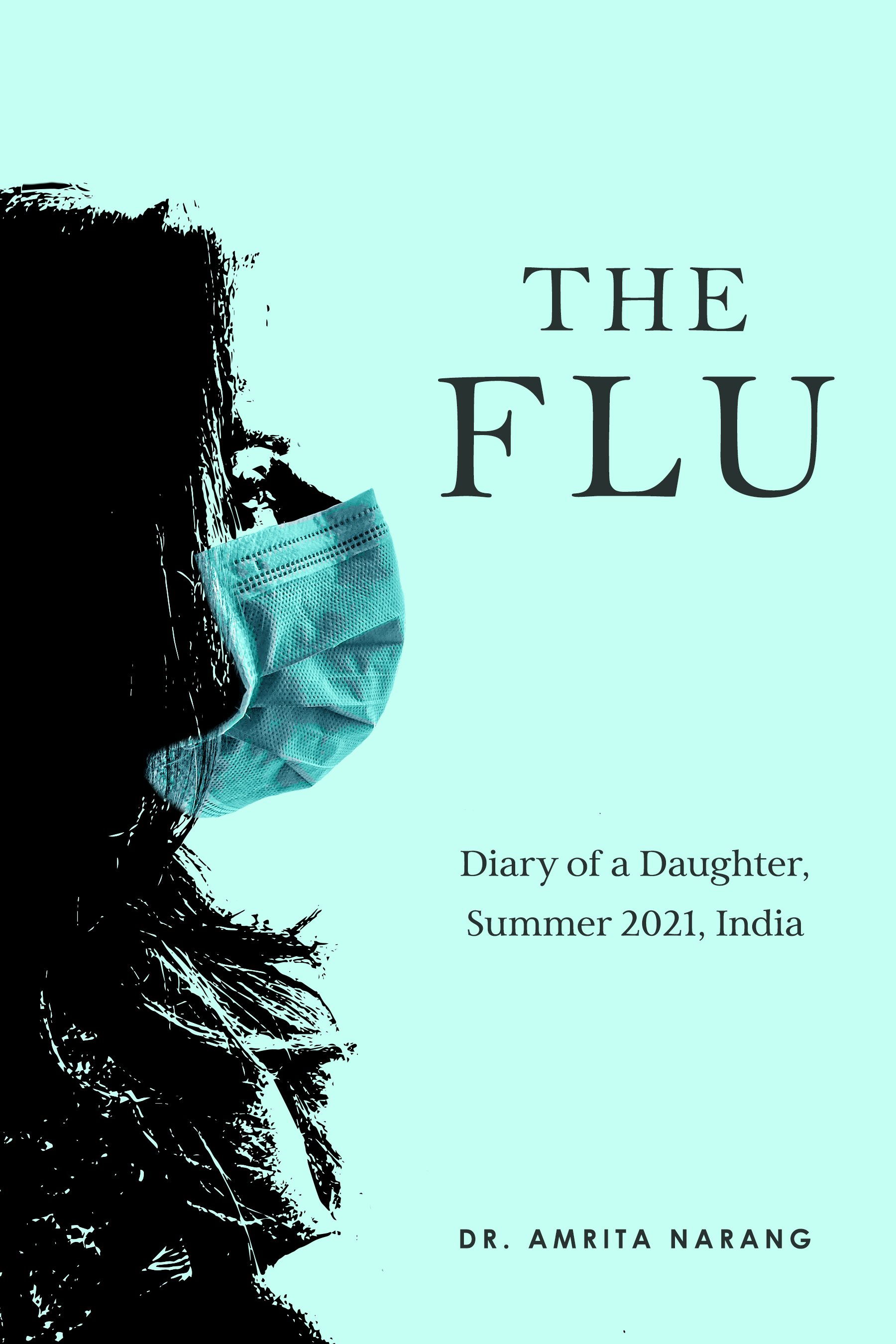 The Flu - Diary of a Daughter , Summer 2021, India by Amrita Narang ...