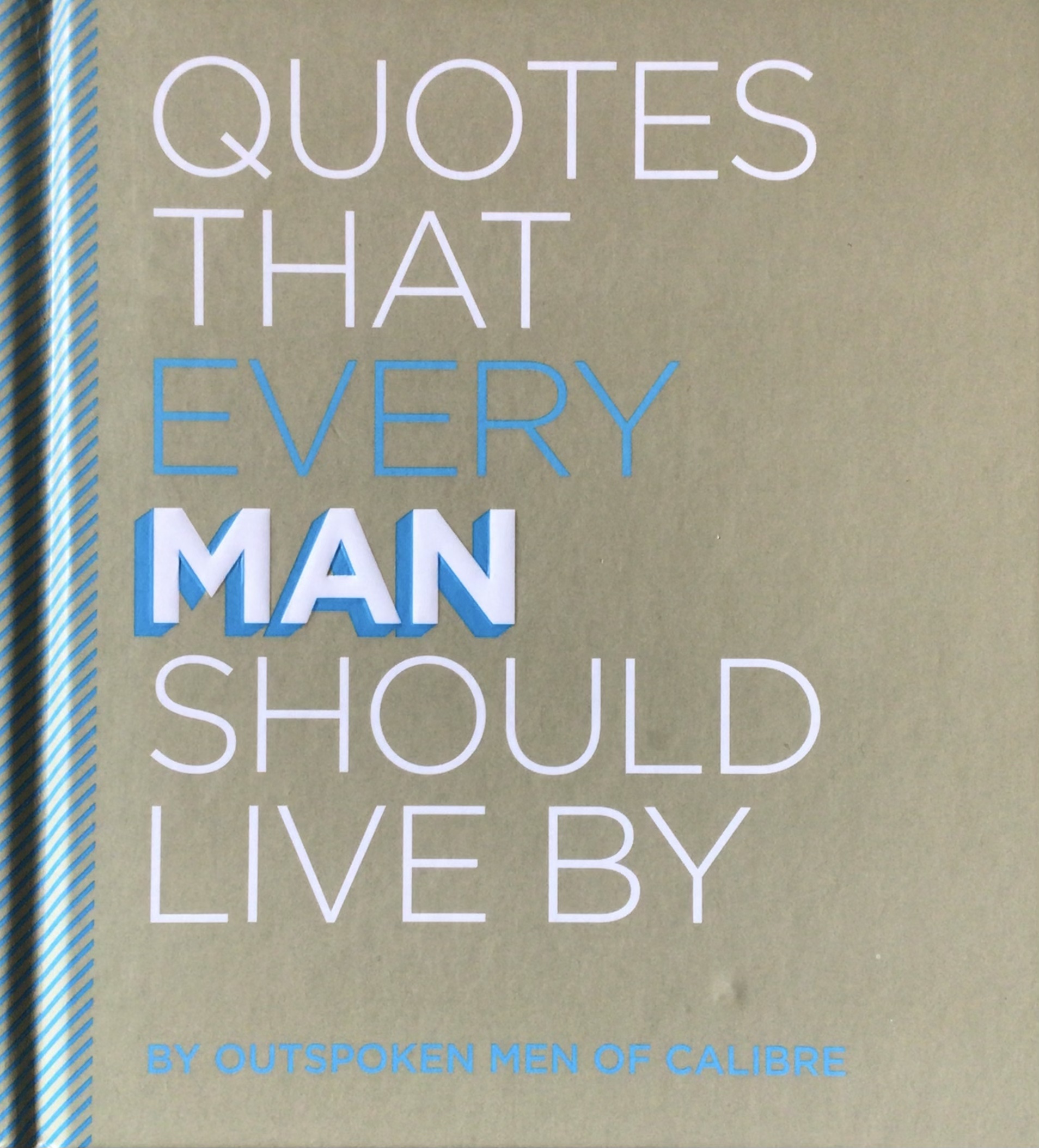 Quotes That Every Man Should Live By by Various | Goodreads