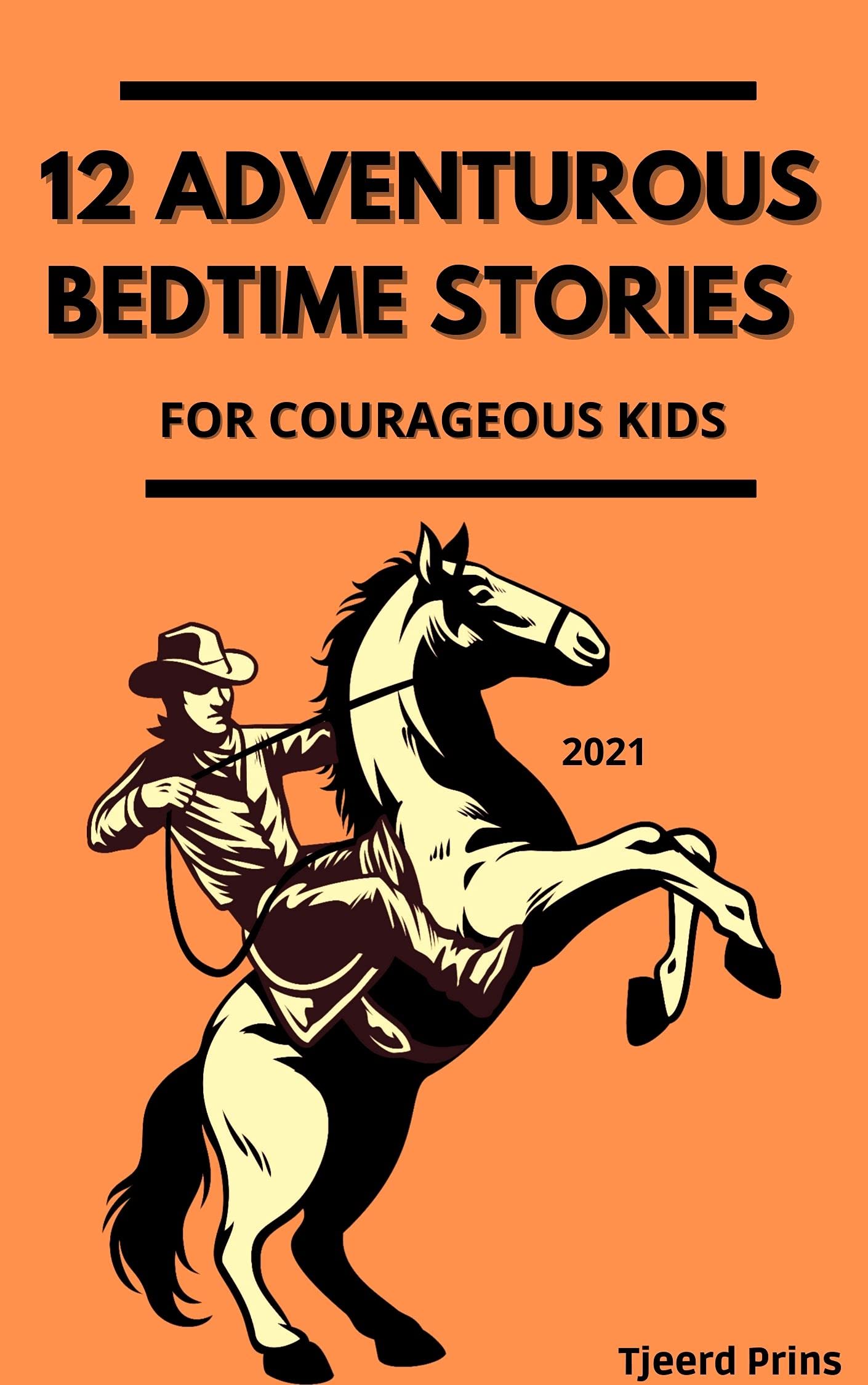 12 ADVENTUROUS BEDTIME STORIES: FOR COURAGEOUS KIDS by Tjeerd Prins ...