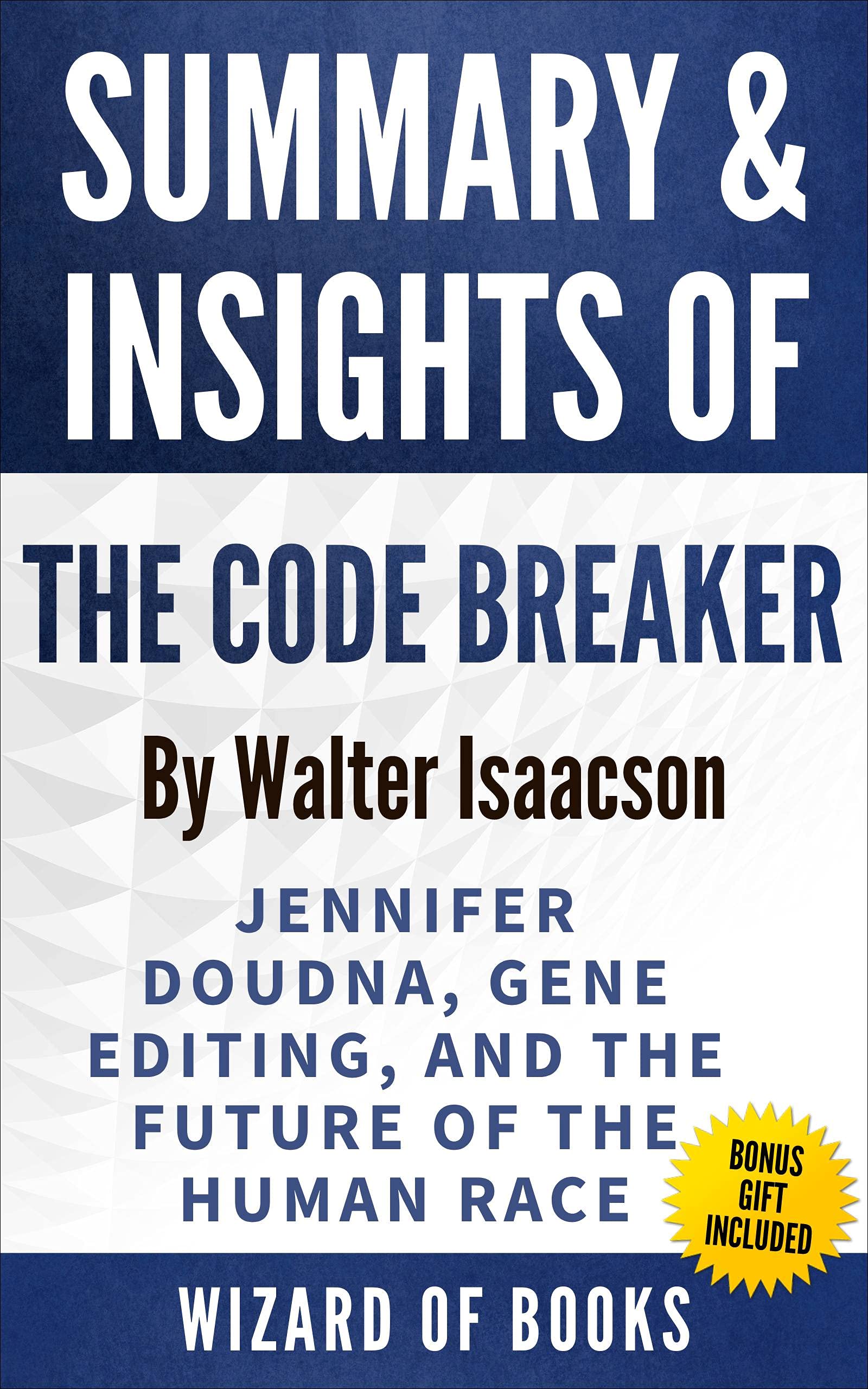 Summary & Insights Of The Code Breaker: Jennifer Doudna, Gene Editing ...