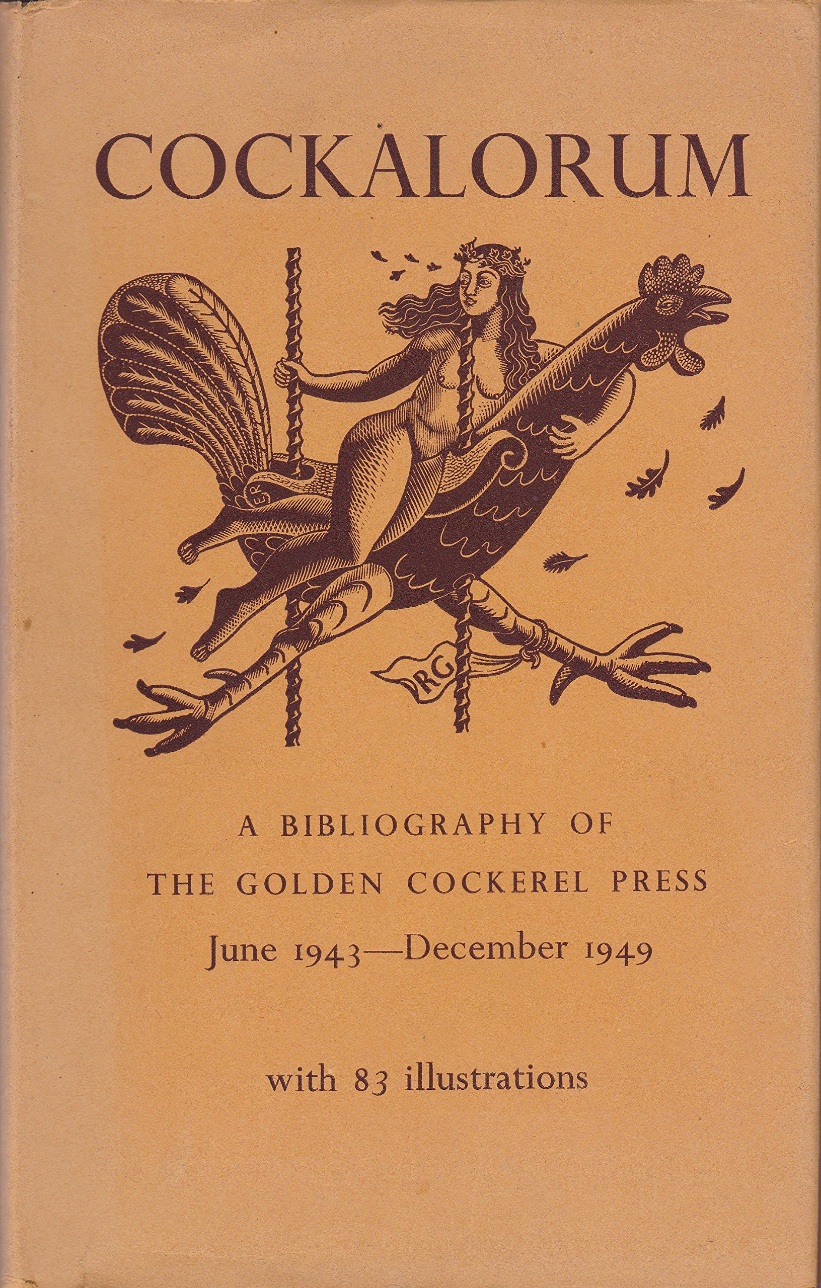 Cockalorum: A Bibliography of the Golden Cockerel Press June 1943 ...