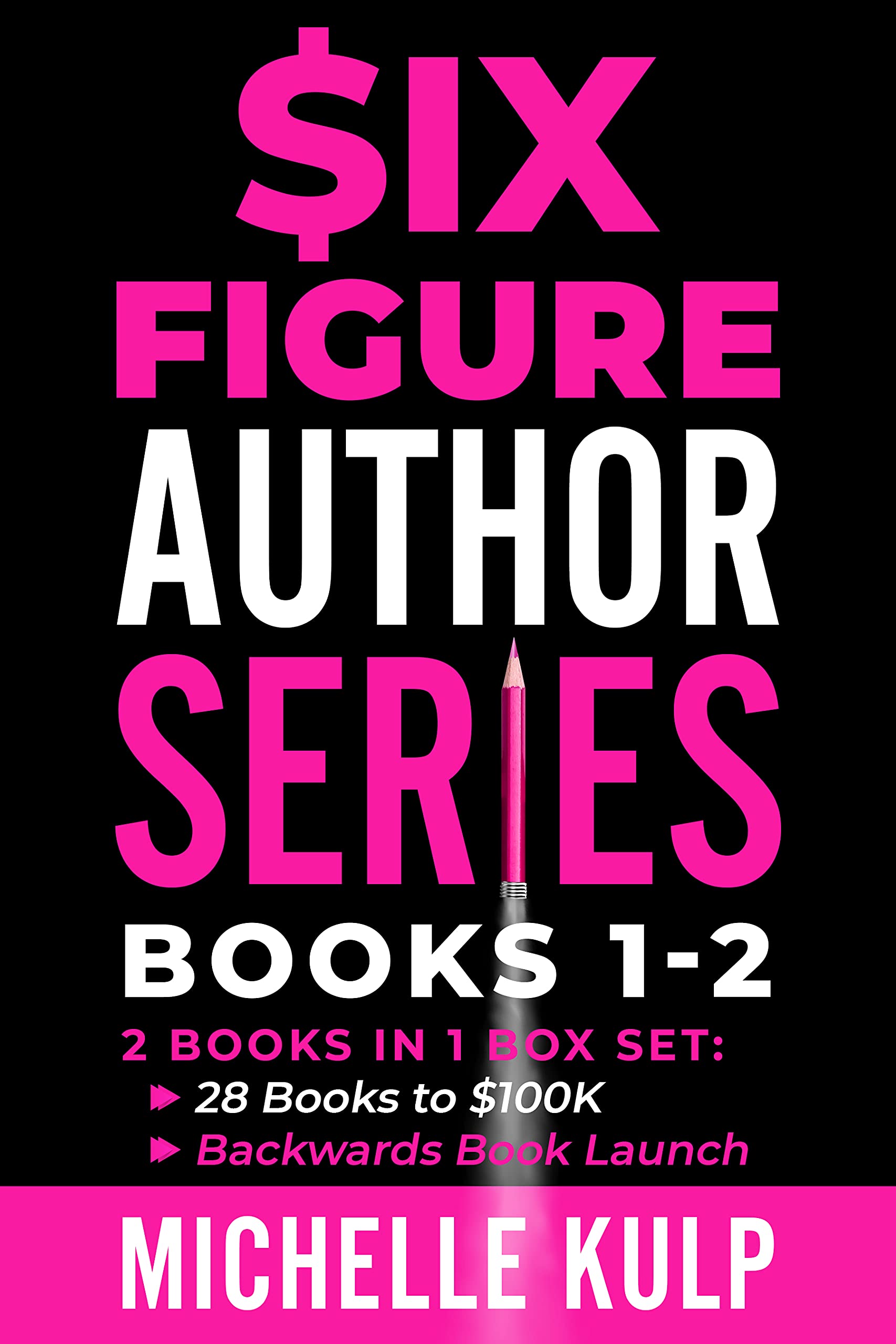 Six Figure Author Series: Books 1-2: 28 Books to $100K, Backwards Book ...
