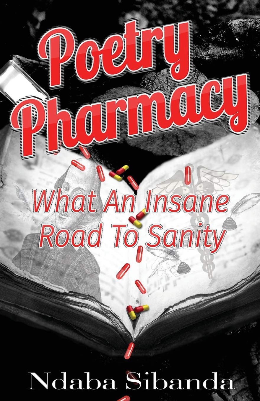 Pharmacy Poetry: What an Insane Road to Sanity by Ndada Sibanda | Goodreads