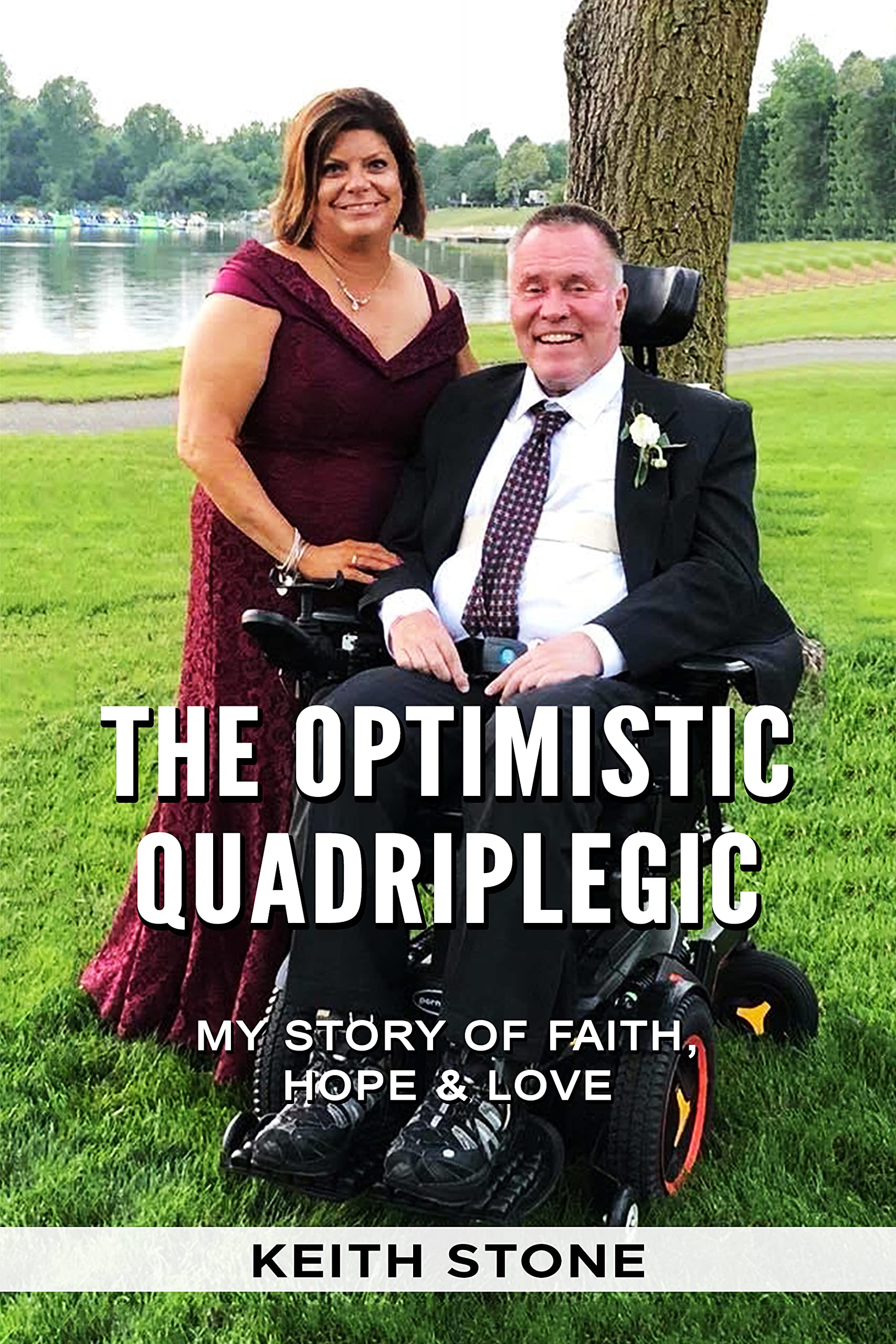The Optimistic Quadriplegic : My Story of Faith, Hope and Love by Keith Stone | Goodreads