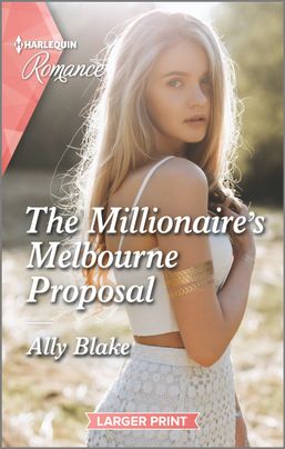 The Millionaire's Melbourne Proposal by Ally Blake | Goodreads