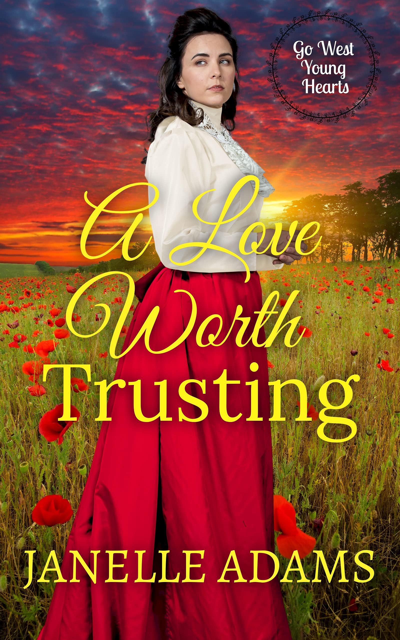 A Love Worth Trusting (Go West Young Hearts Series Book 2): A Clean Historical Western Romance ...