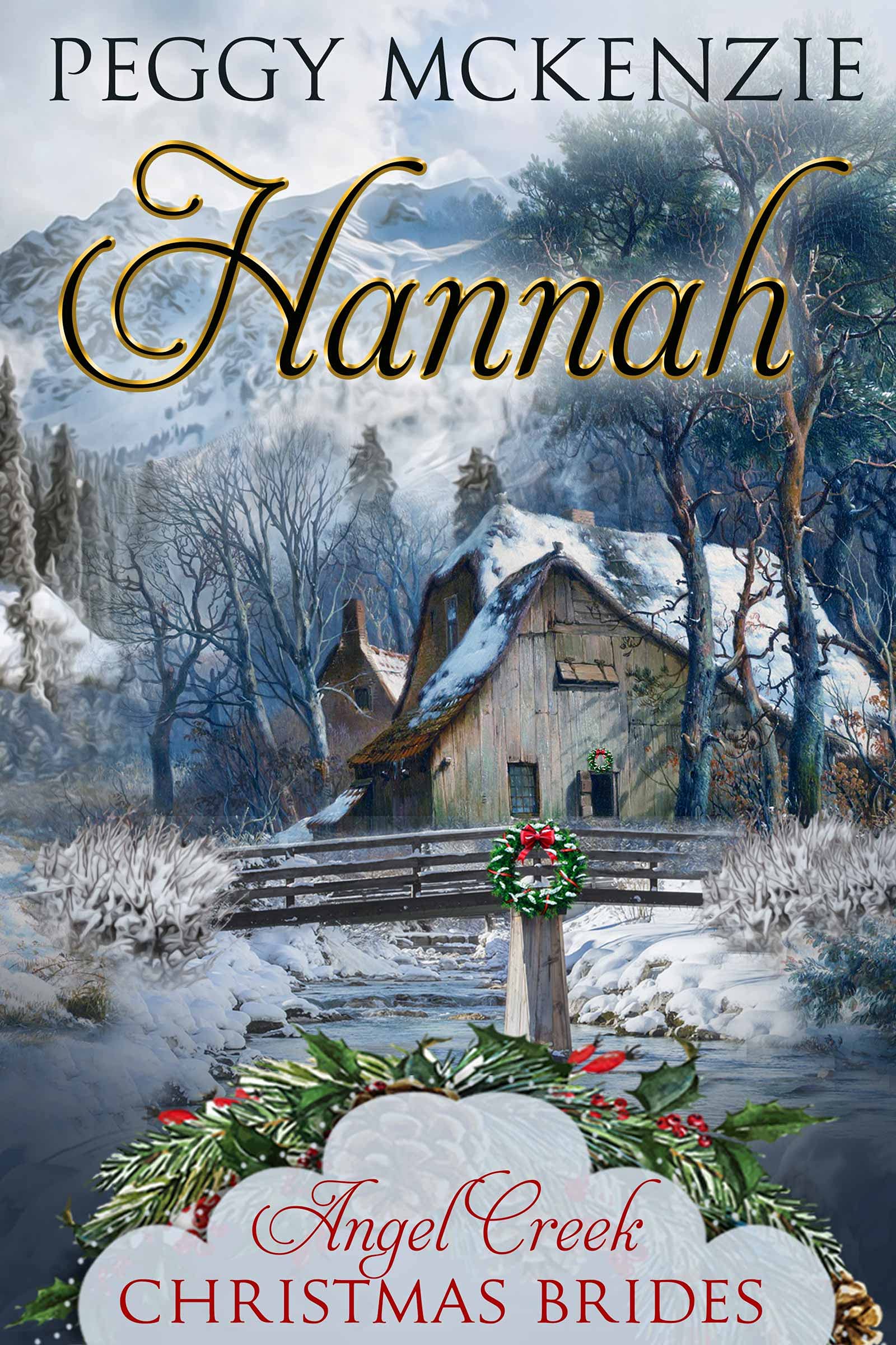 Hannah (Angel Creek Christmas Brides, #24) by Peggy McKenzie | Goodreads