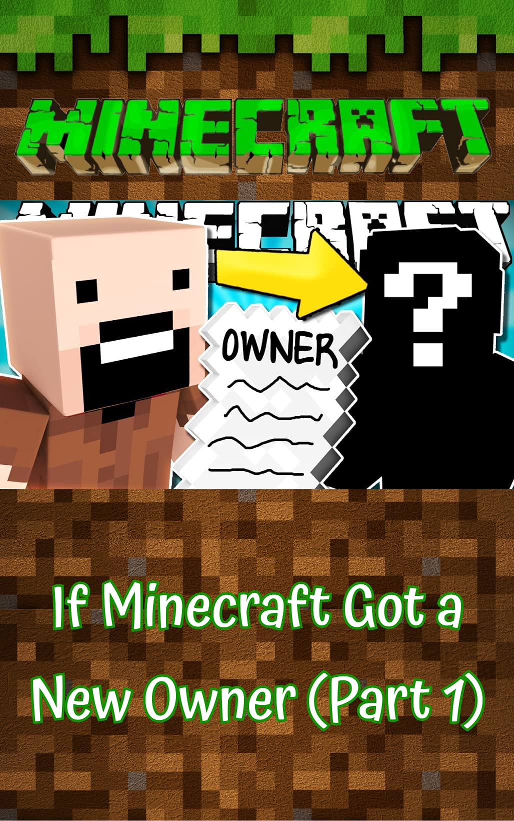 Minecraft: If Minecraft Got a New Owner (Part 1) by Mavic Roin | Goodreads