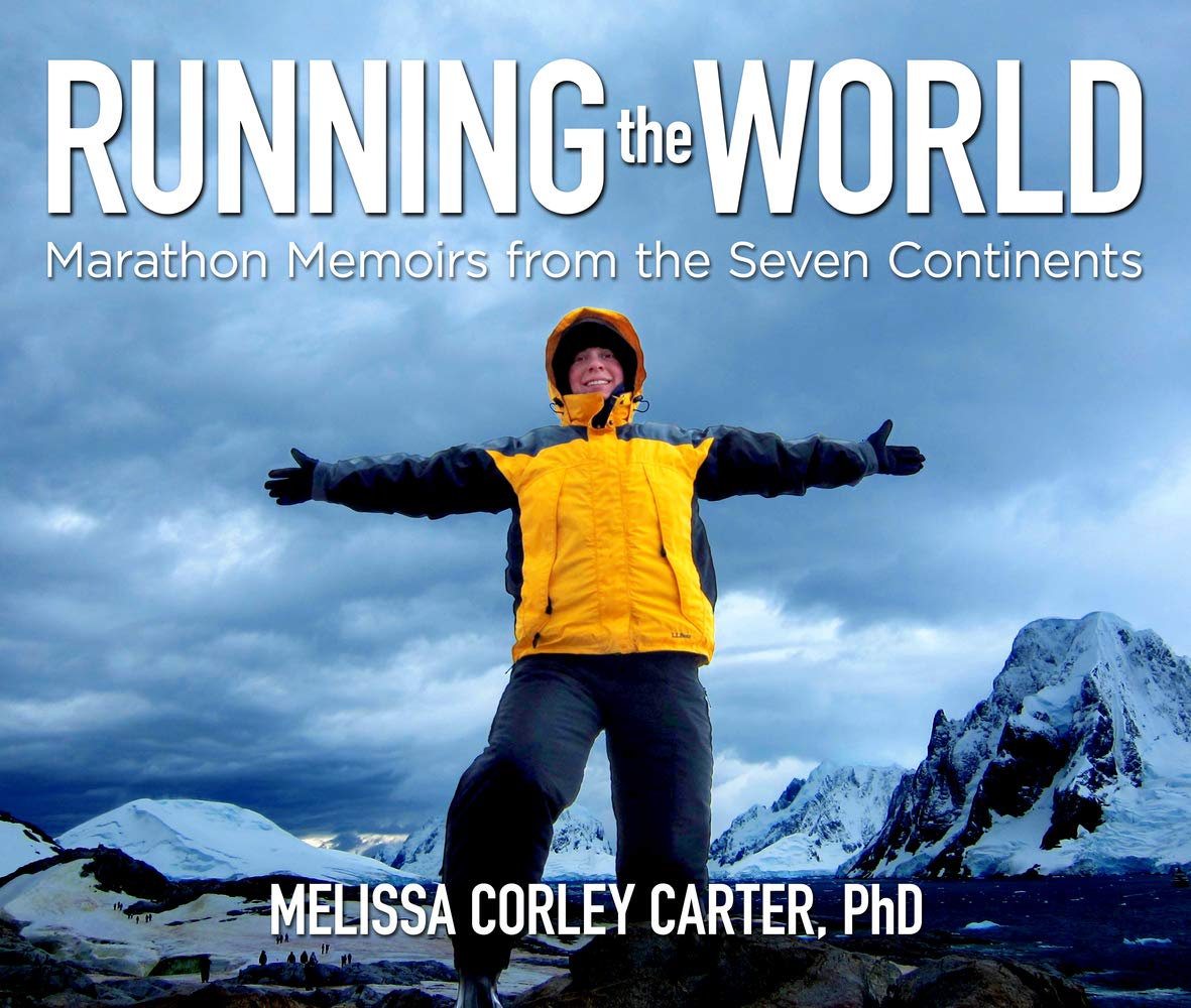 Running the World: Marathon Memoirs from the Seven Continents by ...