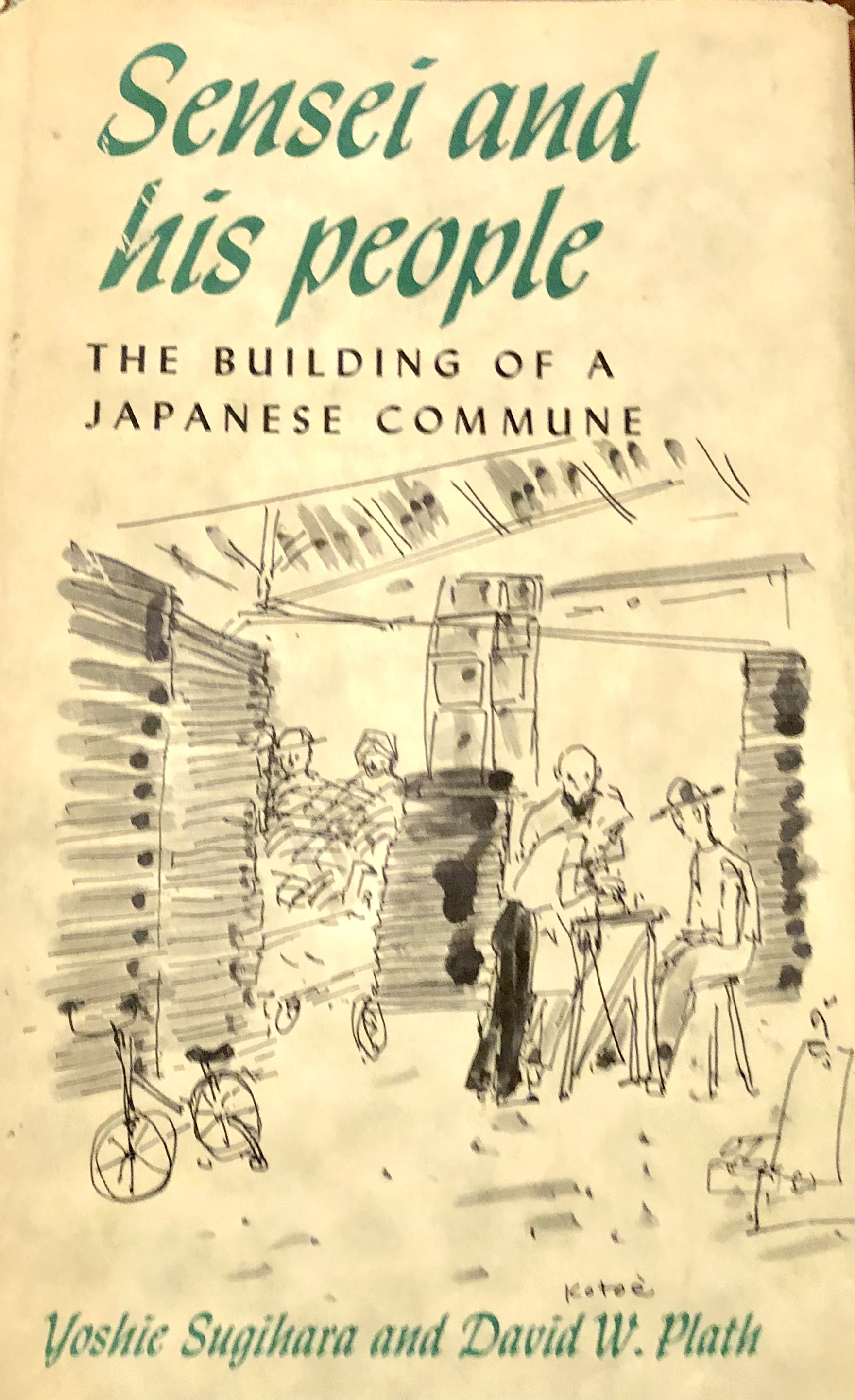 Sensei and his People: The Building of a Japanese Commune by Yoshie ...