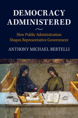 Democracy Administered: How Public Administration Shapes Representative ...