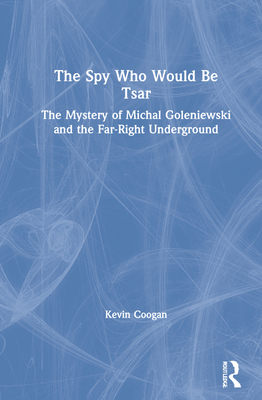 The Spy Who Would Be Tsar by Kevin Coogan | Goodreads