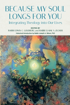 Because My Soul Longs for You: Integrating Theology into Our Lives by ...