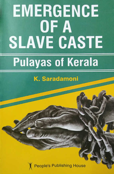Emergence of a Slave Caste: Pulayas of Kerala by K. Saradamoni | Goodreads