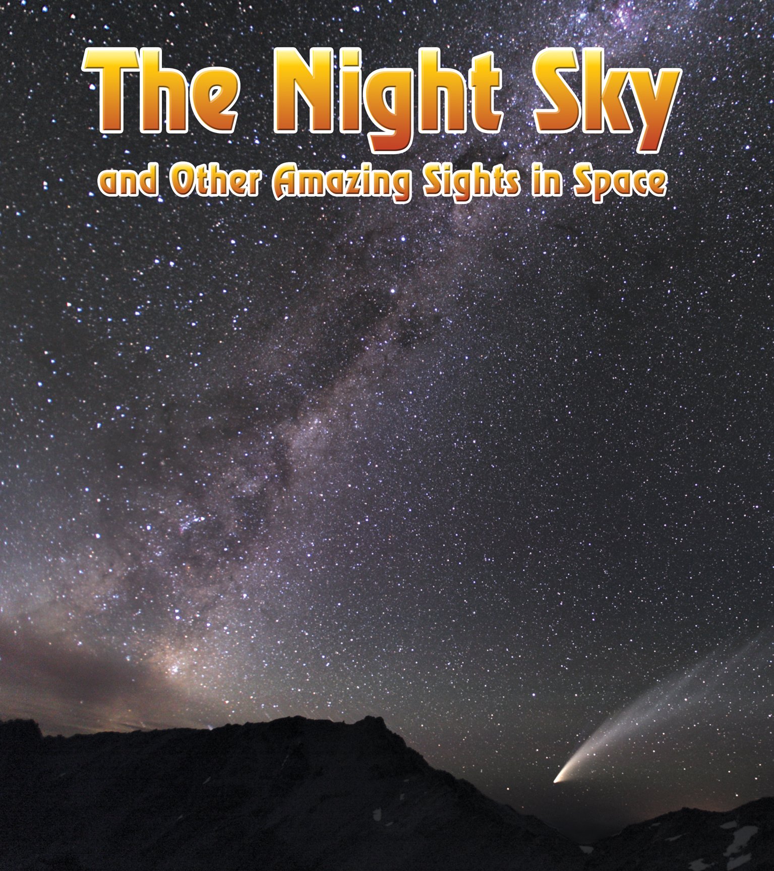 The Night Sky: And Other Amazing Sights In Space by Nick Hunter | Goodreads
