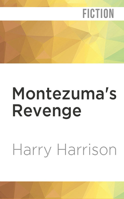 Montezuma's Revenge by Harry Harrison | Goodreads