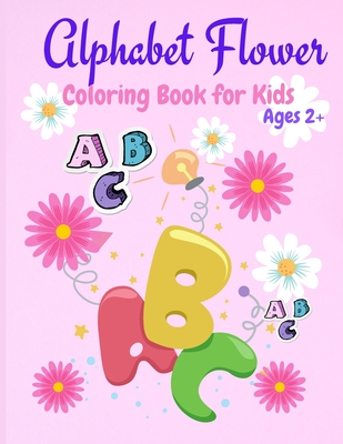 Alphabet Flower Coloring Book: Color and Learn the Letters/Fun and ...