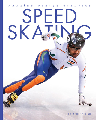Speed Skating (Amazing Winter Olympics) by Ashley Gish | Goodreads