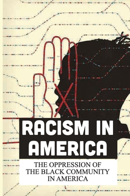 Racism In America: The Oppression Of The Black Community In America ...