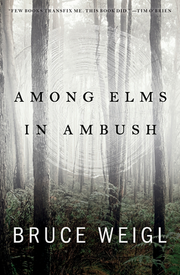 Among Elms, in Ambush by Bruce Weigl | Goodreads
