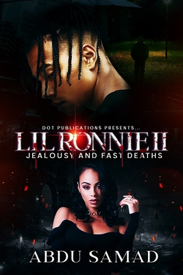 Lil’ Ronnie: Jealousy And Fast Deaths - Part 2 by Abdu Samad | Goodreads